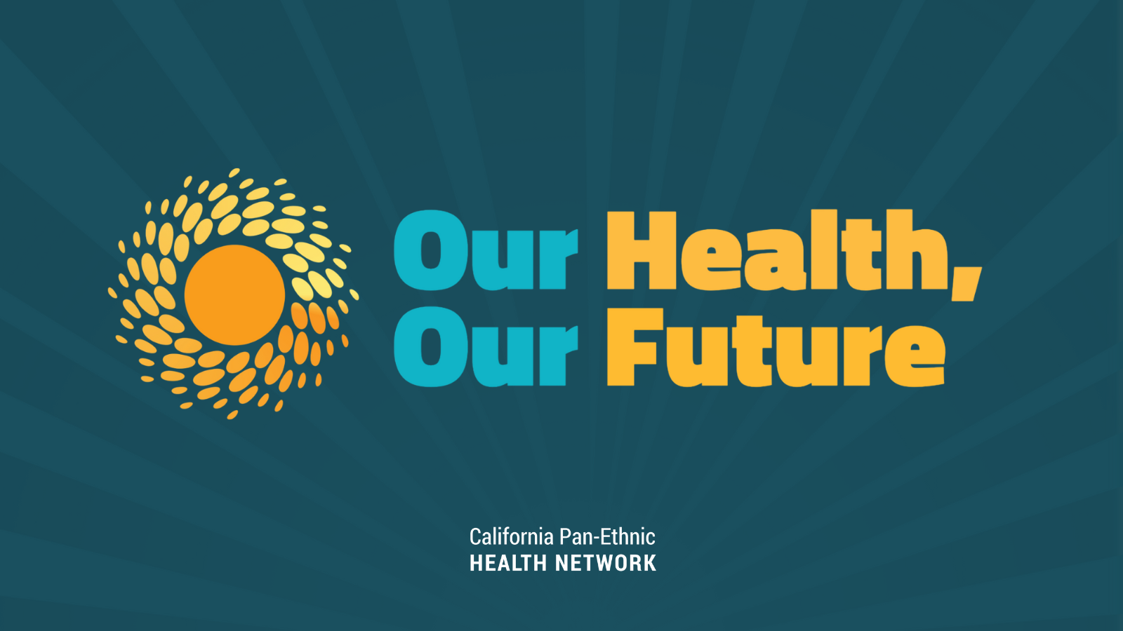 Our Health, Our Future - California Pan-Ethnic Health Network